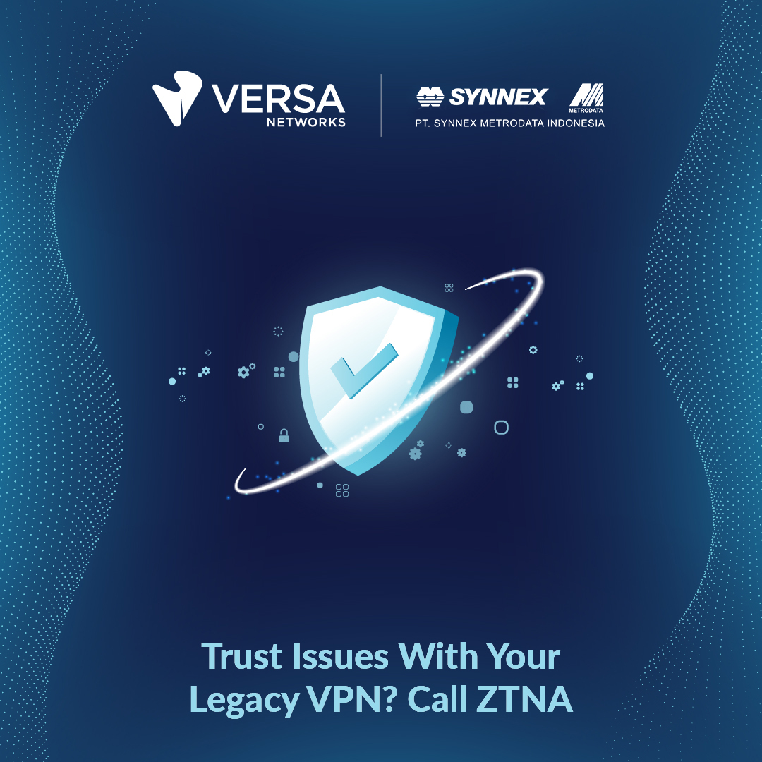 Trust Issues With Your Legacy VPN? - Synnex Metrodata Indonesia
